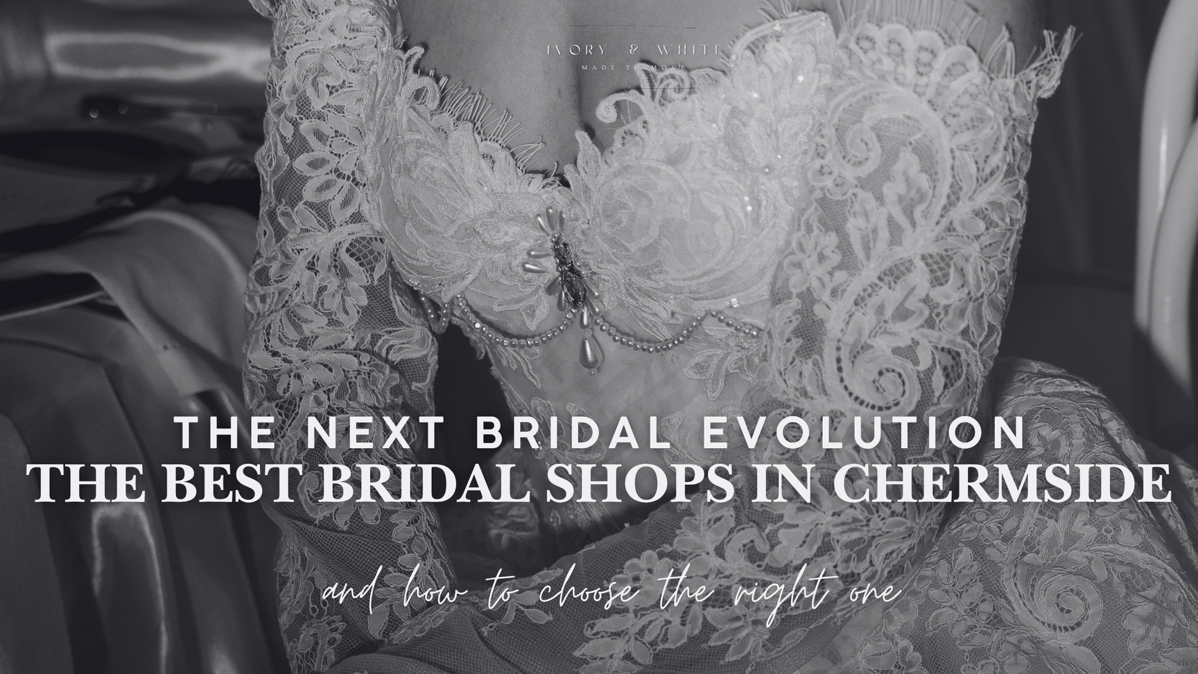 The Best Bridal Shops in Chermside (And How to Choose the Right One ...